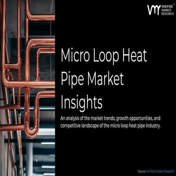 Micro Loop Heat Pipe Market set to reach USD 224.136 Million by 2031 ...