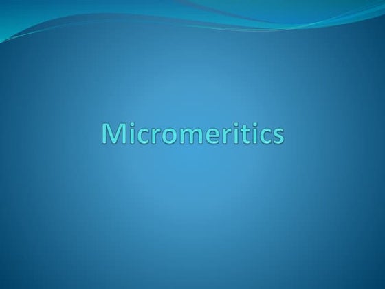 MICROMERITICS 1st PROF.pptxnew 883847828w999q9 | PPT