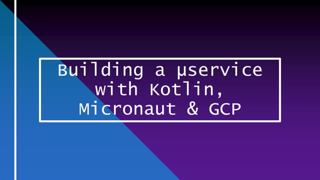 Building A µservice With Kotlin Micronaut And Gcp Ppt