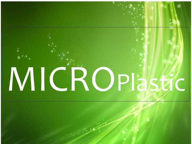 Microplastic Pollution - Presentation | PPTX