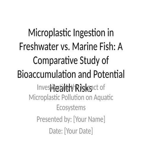 Microplastic Ingestion in Freshwater vs. Marine Fish: A Comparative ...