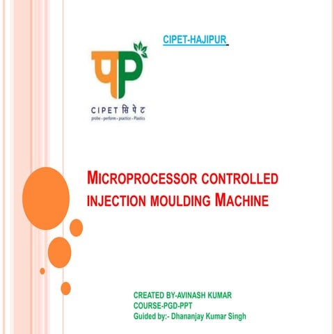 Microprocessor controlled injection molding machine | PPTX