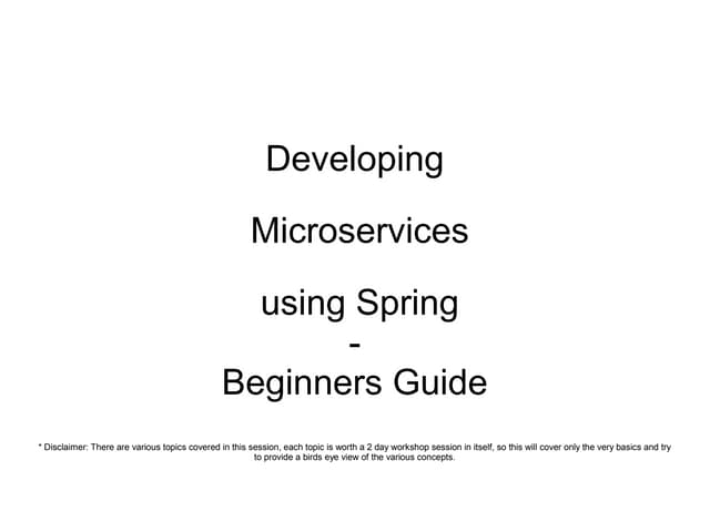 Developing Microservices using Spring - Beginner's Guide | PPT Developing Microservices using Spring - Beginner's Guide | PPT