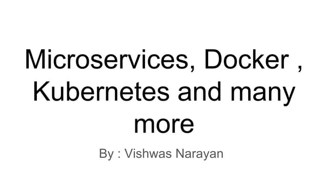 Microservices Docker Kubernetes And Many More Ppt