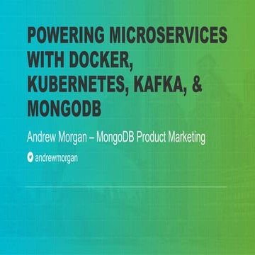 Powering Microservices With Docker Kubernetes Kafka And Mongodb Ppt
