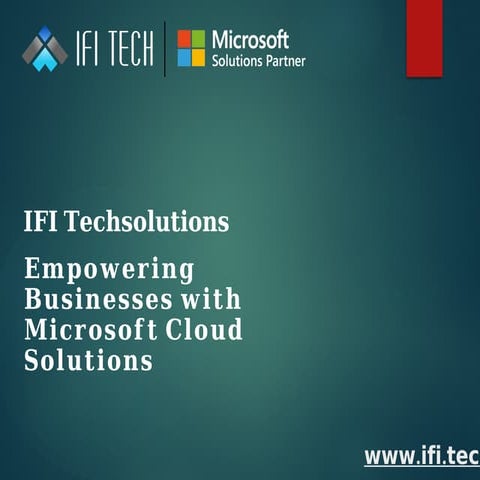 Empowering Businesses with Microsoft Cloud Solutions – IFI Techsolutions | PPTX