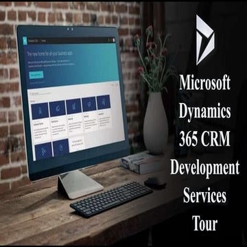 Microsoft Dynamics 365 CRM Development Services Role in Business | PPSX