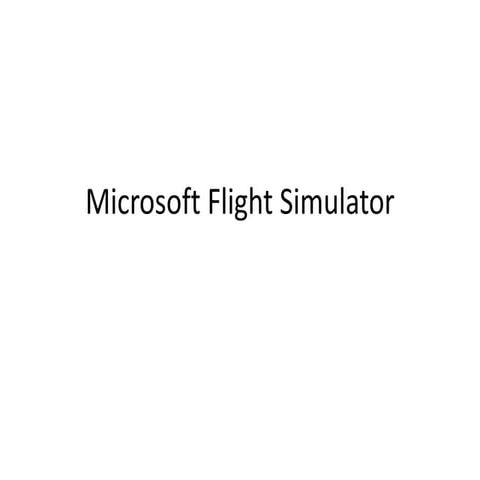 Microsoft Flight Simulator | PPTX | Air Travel | Travel Type