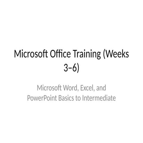 Microsoft_Office_Training_Weeks3-6.pptx. | PPTX