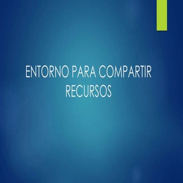 Entornos para compartir recursos | PPTX