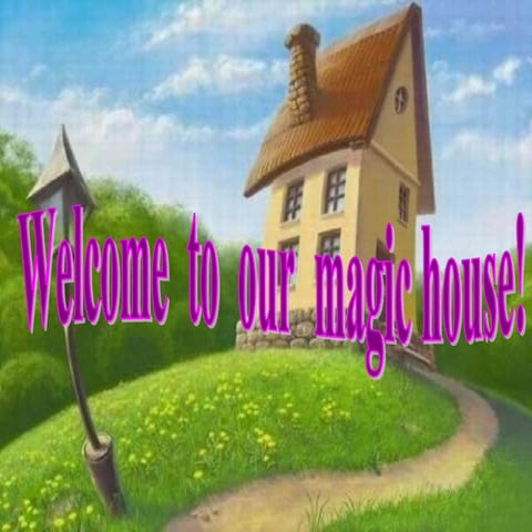 Welcome to our magic house! | PPT