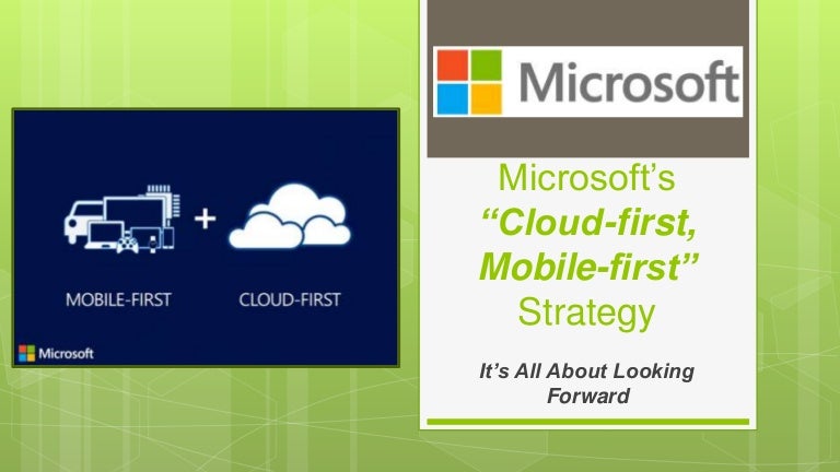 Microsoft’s “Cloud-first, Mobile-first” Strategy – It’s All About Loo…