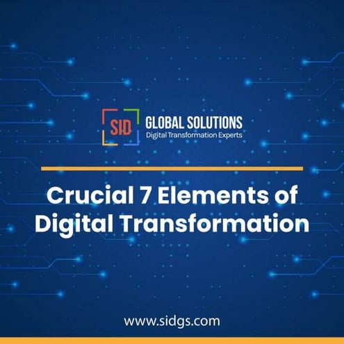 7 Crucial elements of Digital Transformation! | PPTX
