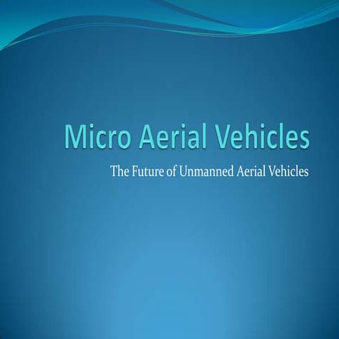 Micro Unmanned Aerial Vehicles (MAVs) | PPTX