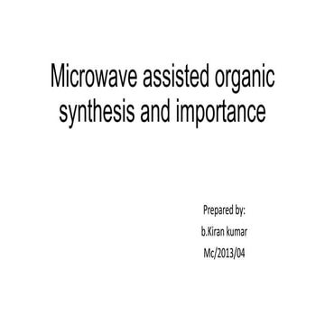 Microwave assisted organic synthesis and importance | PPTX