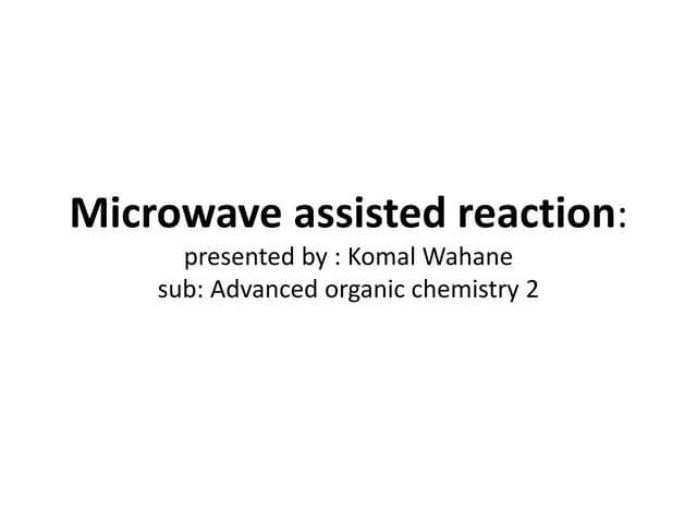 Microwave assisted synthesis | PPTX | Chemistry | Science