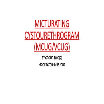 MCU- Micturating cysto-urethrogram | PPTX