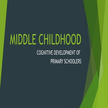 MIDDLE-CHILDHOOD COGNITIVE DEVELOPMENT OF PRIMARY SCHOOLERS.pptx