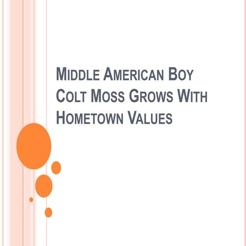 Middle American Boy Colt Moss Grows With Hometown Values | PPTX