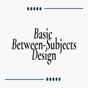 Basic between subjects design Experimental Psychology | PPT