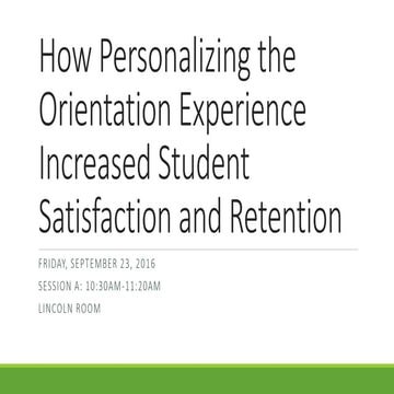 How Personalizing the Orientation Experience Increased Student Satisfaction and Retention ...