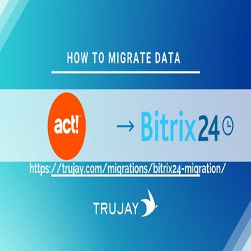 Migrate from Act to Bitrix | PPT