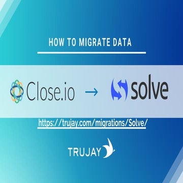 Migrate from Close to Solve | PPT
