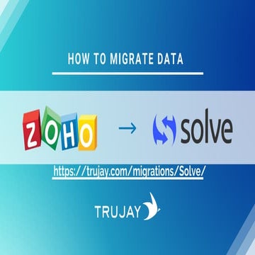 Migrate from Zoho to Solve | PPT
