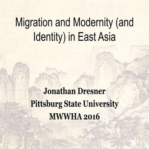 Migration and modernity and identity in east asia (MWWHA 2016) | PPT