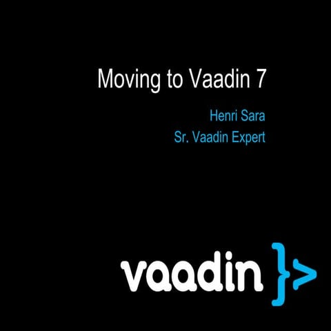 Migration From Vaadin 6 To Vaadin 7 Devoxx France 2013 Ppt