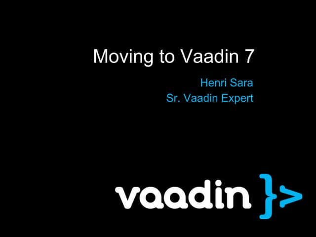 Migration From Vaadin 6 To Vaadin 7 Devoxx France 2013 Ppt