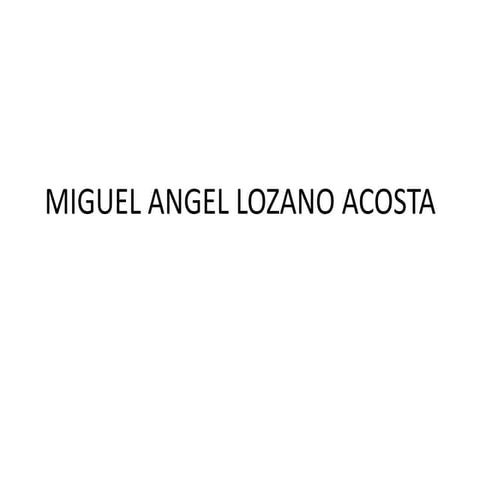 Miguel angel lozano acosta | PPT