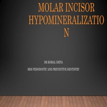 MOLAR INCISOR HYPOMINERALIZATION | PPTX