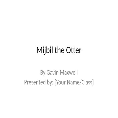 Mijbil_the_Otter_PPT_with_Placeholders.pptx