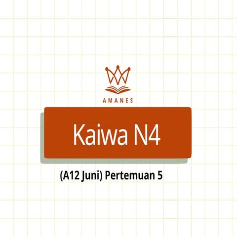 (Mikanja A12 Juni) Kaiwa N4 Amanes - Pertemuan 5.pptx