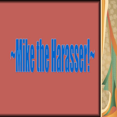 Mike the Harasser | PPT