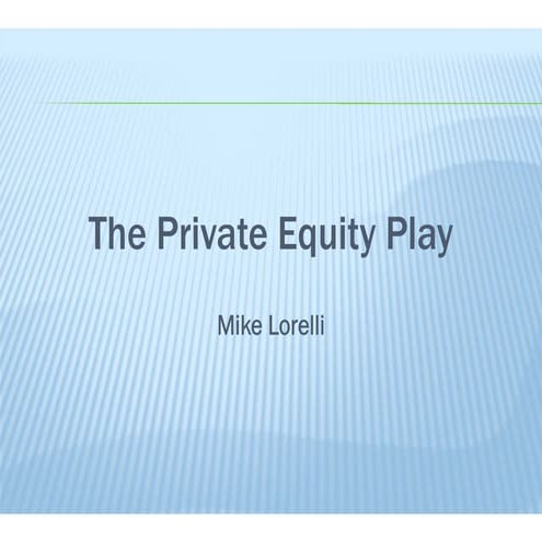 The Private Equity Play by Mike Lorelli (PDF) | PDF