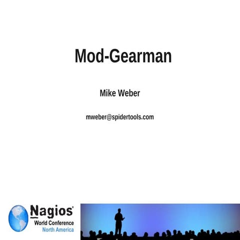 Nagios Conference 2011 - Mike Weber - Training: Reducing Nagios Server Load With Mod-Gearman | PDF