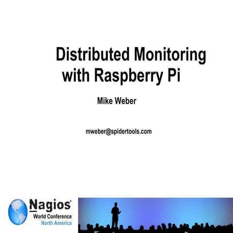 Nagios Conference 2013 - Mike Weber - Distributed Monitoring with Raspberry Pi | ODP