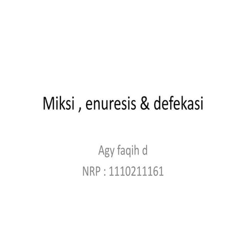 Miksi , enuresis & defekasi | PPTX