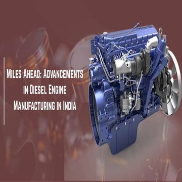 Miles Ahead Advancements in Diesel Engine Manufacturing in India | PPTX
