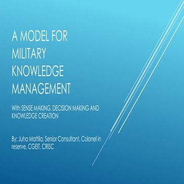 Military knowledge management: sense making, decision making and ...