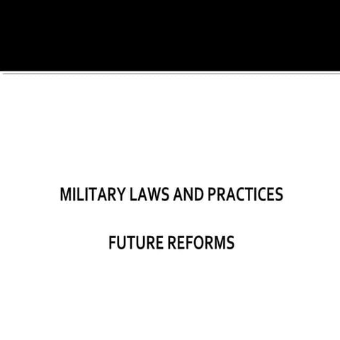 Military Laws and Practices - Future Reforms | PPT