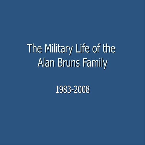 Military Life Of The Alan Bruns Family | PPT