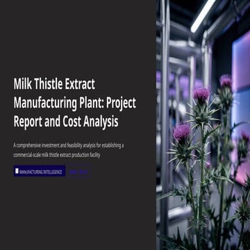 Milk Thistle Extract Manufacturing Plant DPR - 2026 | PPTX