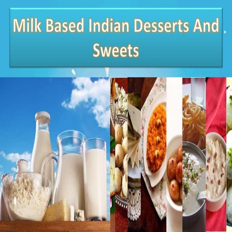 Milk based indian desserts and sweets | PPTX
