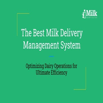 Milk Delivery Solutions- The Best Milk Delivery Management System.pptx