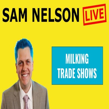 Sam Nelson Live - Milking Trade Shows | PDF