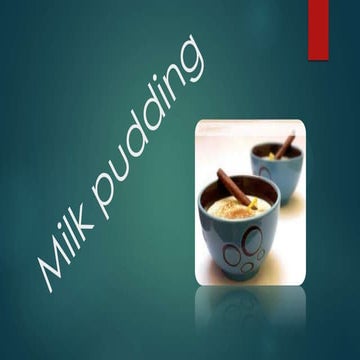 Milk pudding | PPTX