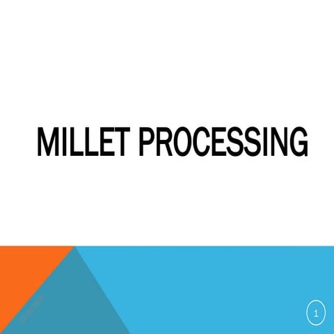 Millet processing. Grains and cereals technology | PPTX